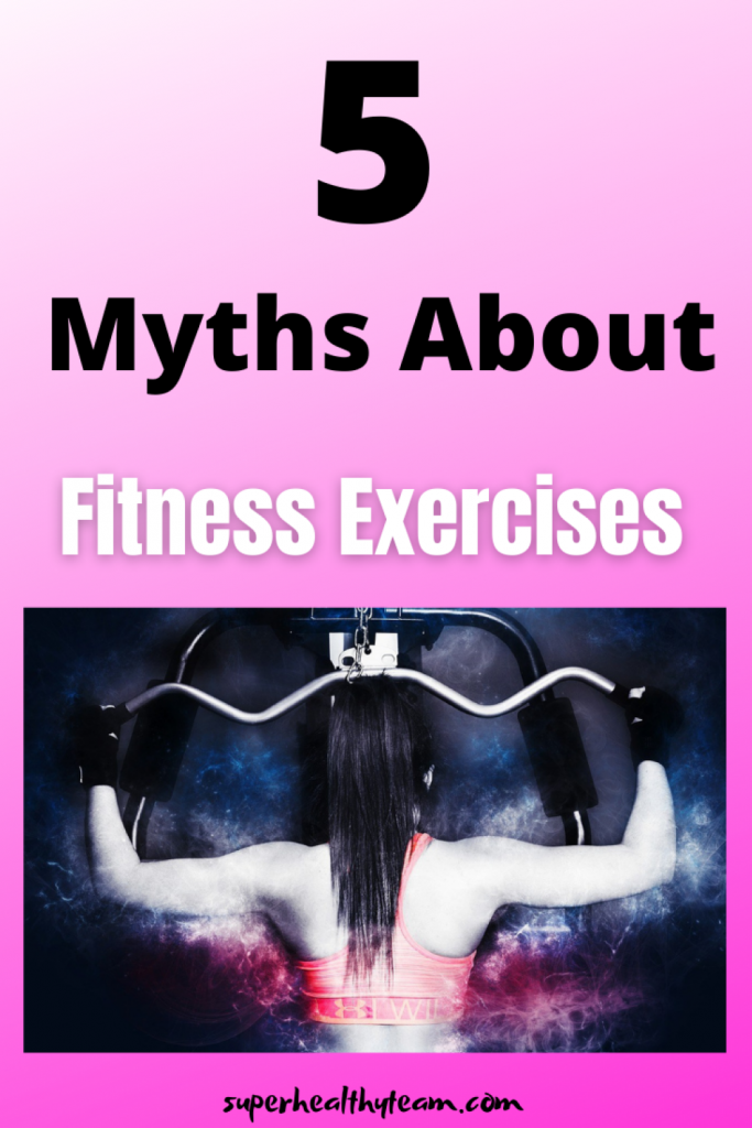 5 Myths About Fitness Exercises - Super Healthy Team